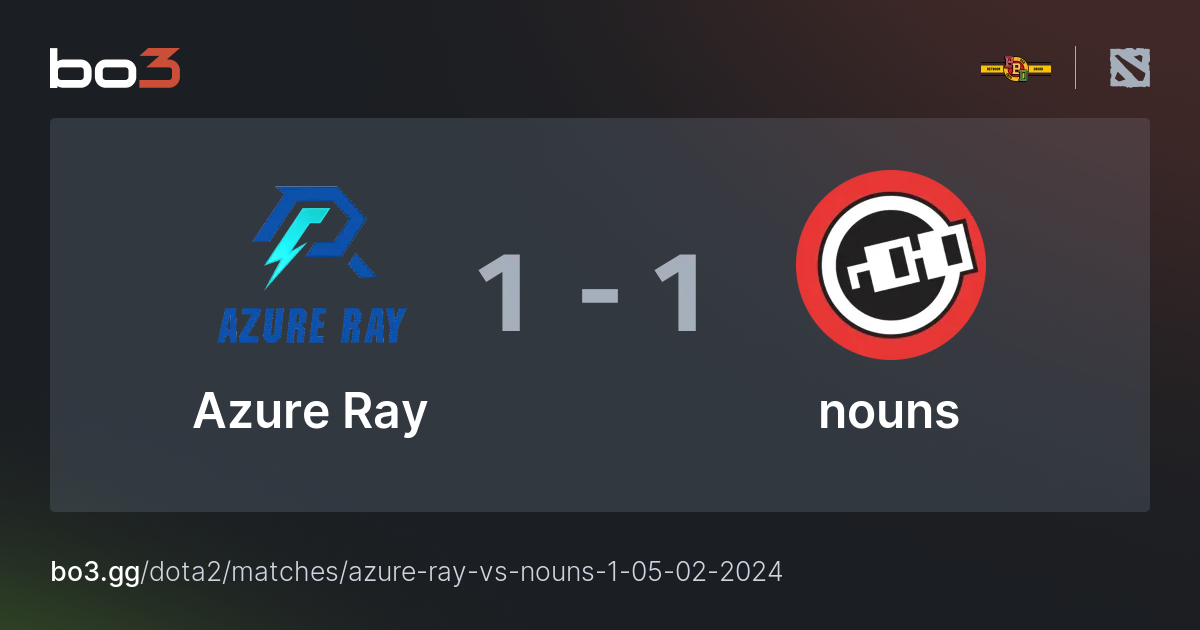 Azure Ray vs nouns - Dota 2 – bo3.gg