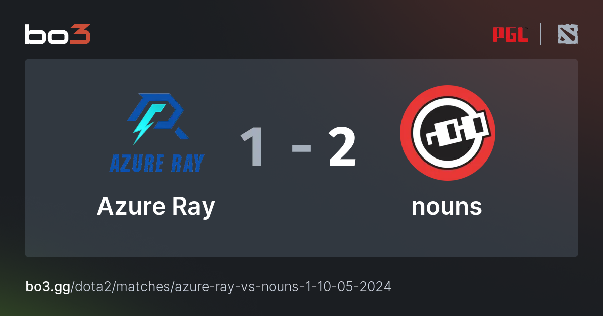 Azure Ray vs nouns - Dota 2 – bo3.gg