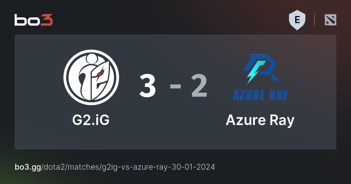 G2 x iG vs Azure Ray - Dota 2 – bo3.gg