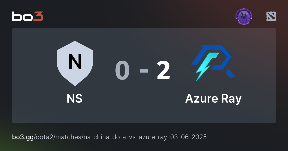 NS vs Azure Ray - Dota 2 – bo3.gg