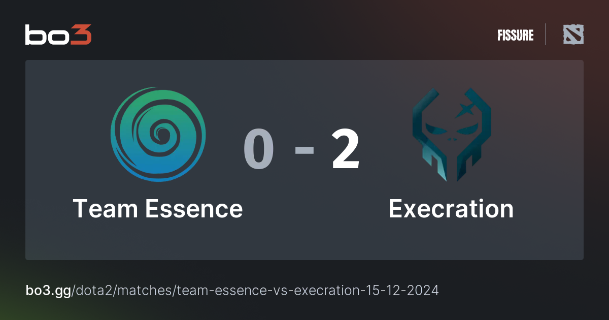 Team Essence vs Execration - Dota 2 – bo3.gg