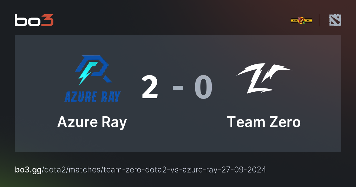 Azure Ray vs Team Zero - Dota 2 – bo3.gg