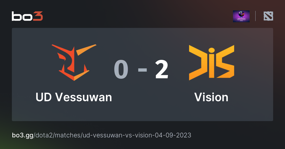 UD Vessuwan vs Vision - Dota 2 – bo3.gg