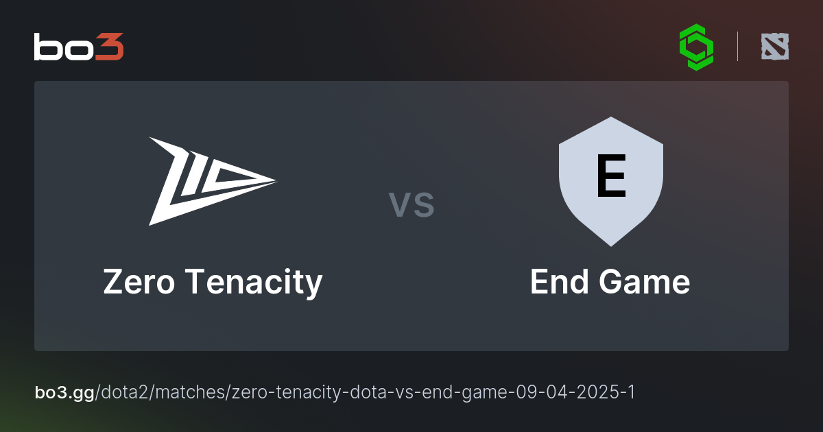 Zero Tenacity vs End Game - Dota 2 – bo3.gg