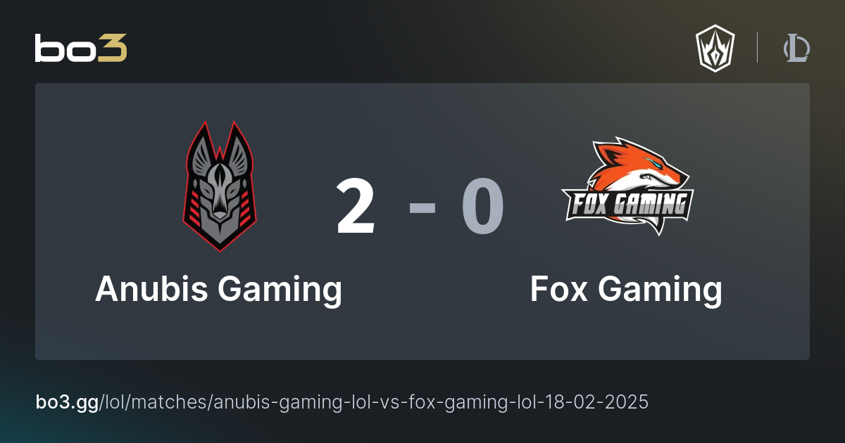 Anubis Gaming vs Fox Gaming - League of Legends – bo3.gg