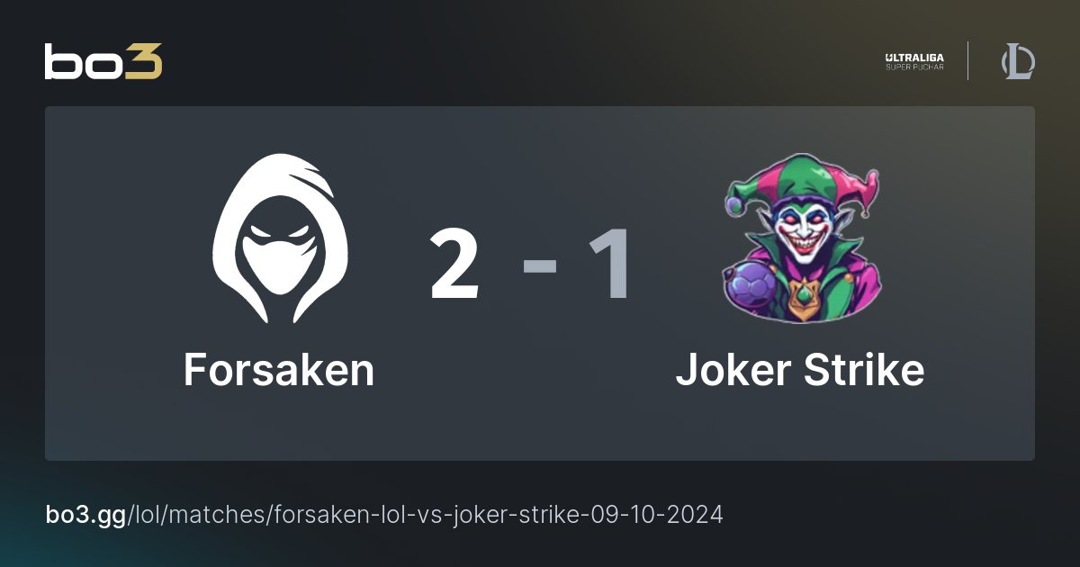 Forsaken vs Joker Strike - League of Legends – bo3.gg