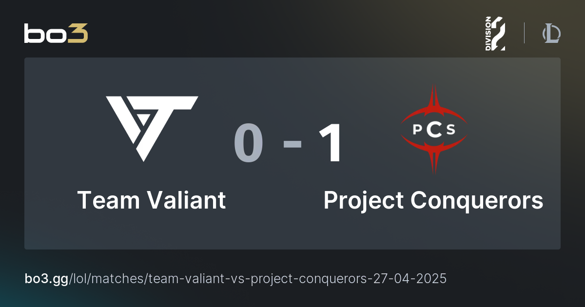 Team Valiant vs Project Conquerors - League of Legends – bo3.gg