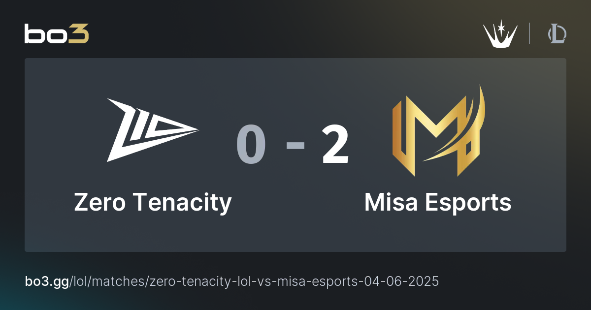 Zero Tenacity vs Misa Esports - League of Legends – bo3.gg
