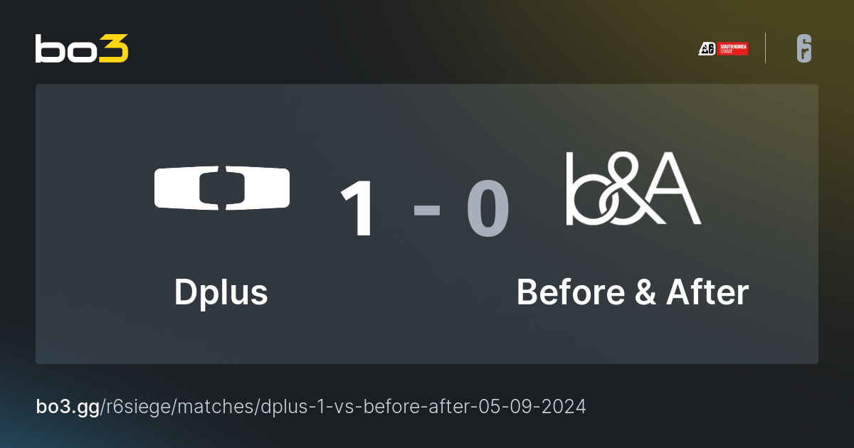 Dplus vs Before & After - Rainbow Six Siege – bo3.gg