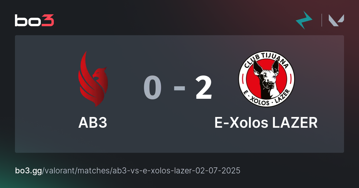 AB3 vs E-Xolos LAZER - Valorant en Vivo – bo3.gg