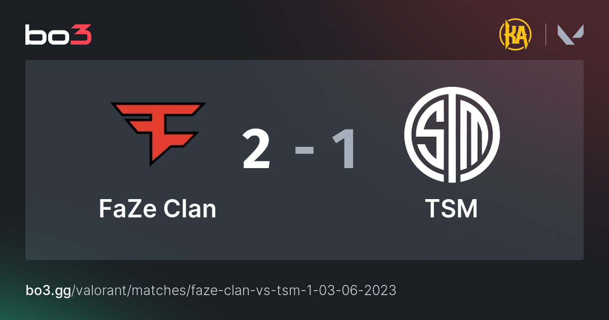 FaZe Clan vs TSM - Valorant – bo3.gg