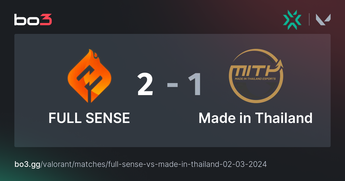 FULL SENSE vs Made in Thailand - Valorant Dispositivos – bo3.gg