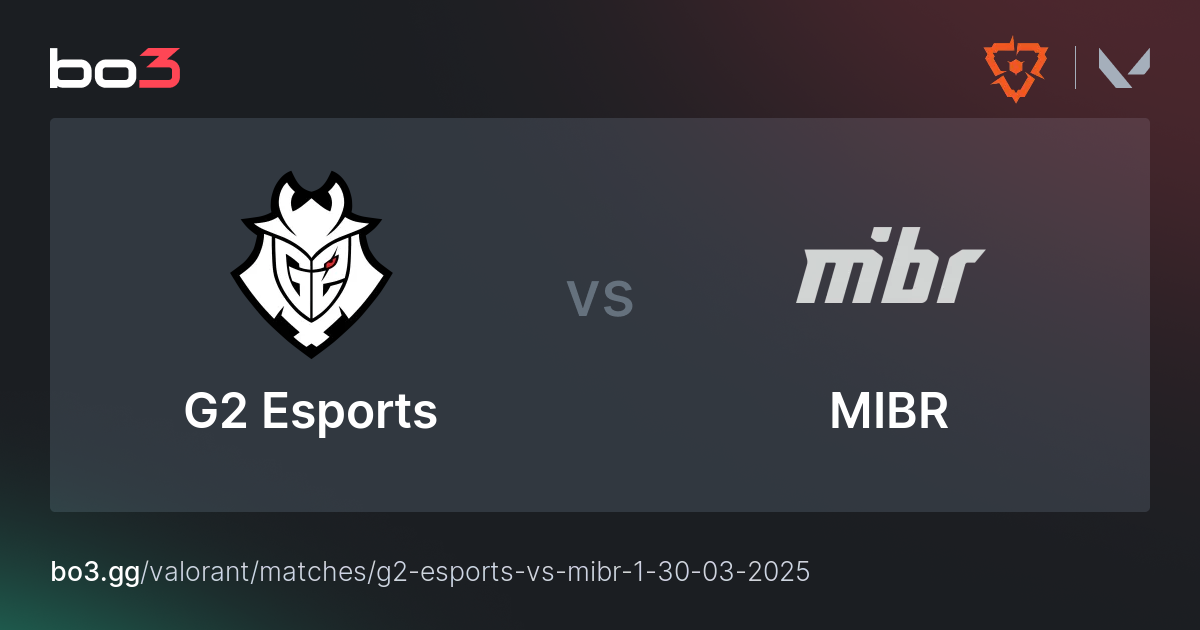 G2 Esports vs MIBR - Valorant Live – bo3.gg