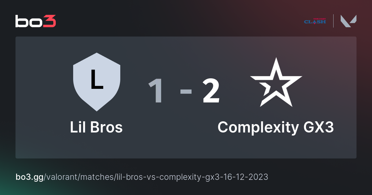 Lil Bros vs Complexity GX3 - Valorant – bo3.gg
