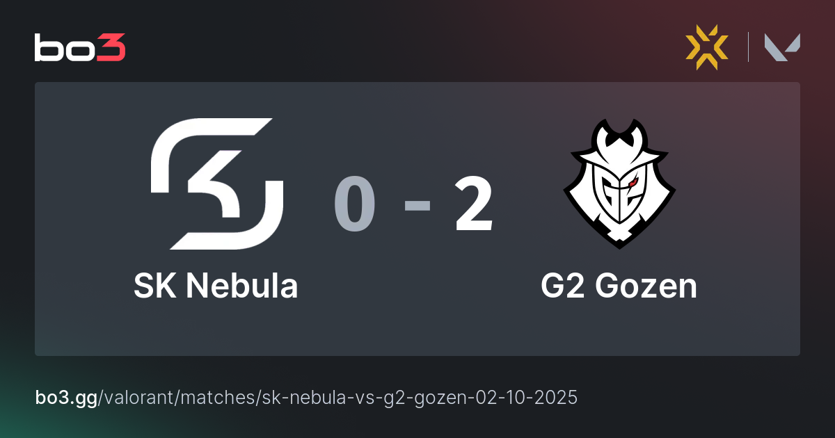 SK Nebula vs G2 Gozen - Valorant – bo3.gg