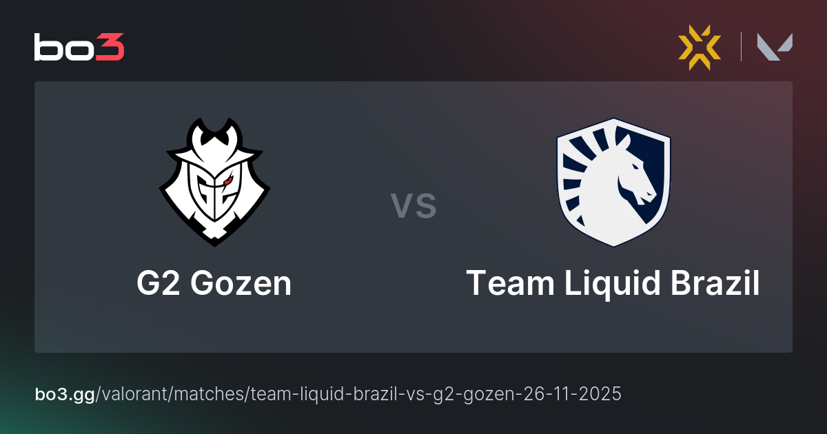 G2 Gozen vs Team Liquid Brazil - 발로란트 실시간 – bo3.gg