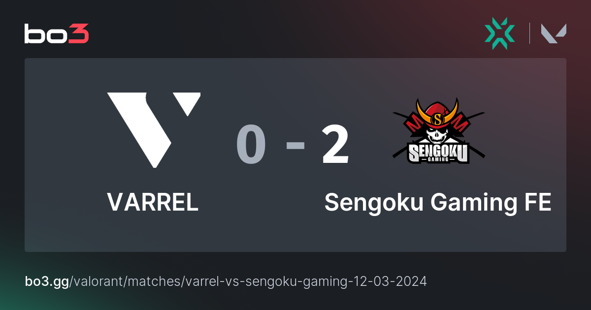 VARREL vs Sengoku Gaming FE - Valorant – bo3.gg