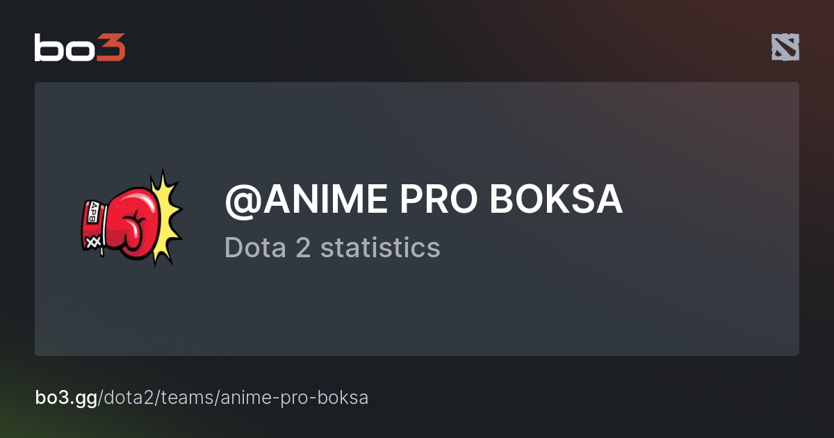 @ANIME PRO BOKSA Dota 2 Stats – Team standings & match statistics
