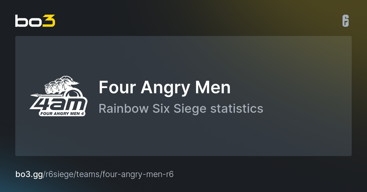 Four Angry Men R6 team Matches: upcoming, current & finished