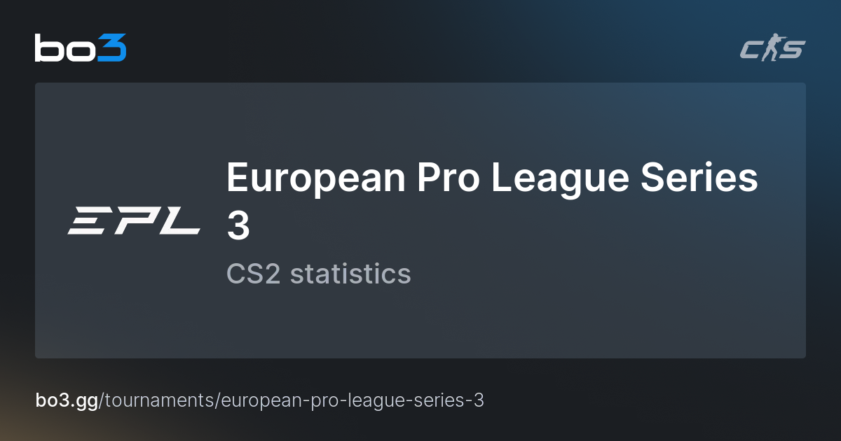 European Pro League Series 3 – Harmonogram, statystyki